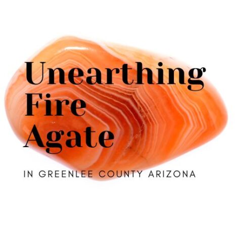 Rockhounding Paradise: Unearthing Fire Agate in Greenlee County ...